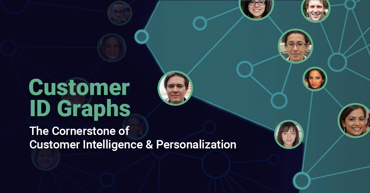 Customer ID Graphs: The Cornerstone of Customer Intelligence ...